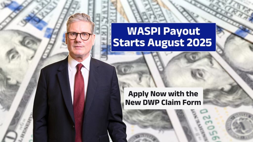 WASPI Payout Starts August 2025 - Apply Now with the New DWP Claim Form